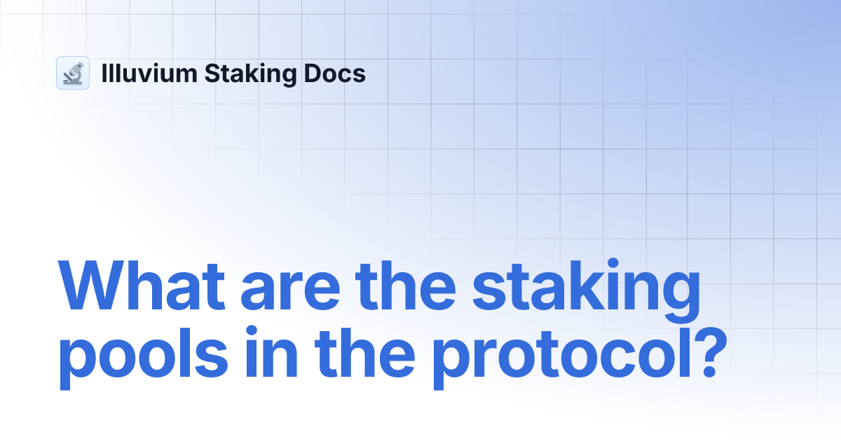 What are the staking pools in the protocol? | Illuvium Staking Docs
